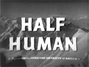 Half Human (1958) | and you call yourself a scientist!?